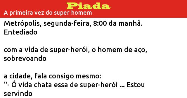A primeira vez do super homem - Adultas - Piadas Gratis (17040)