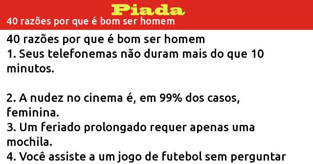 40 razões por que é bom ser homem - Machistas - Piadas Gratis (233)